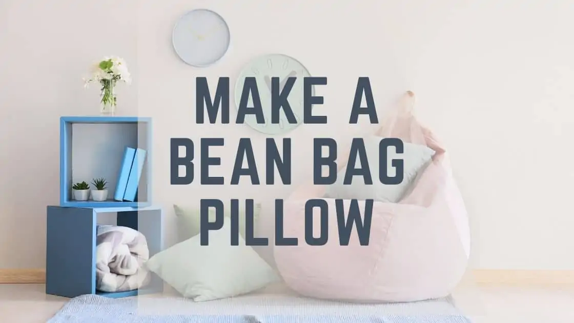 Make a Bean Bag Pillow – DIY Guide – Bean Bags Expert